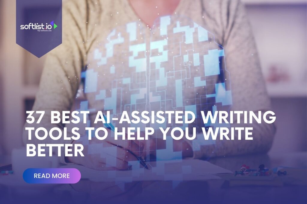 37 Best AI-Assisted Writing Tools: Use AI to Write Better