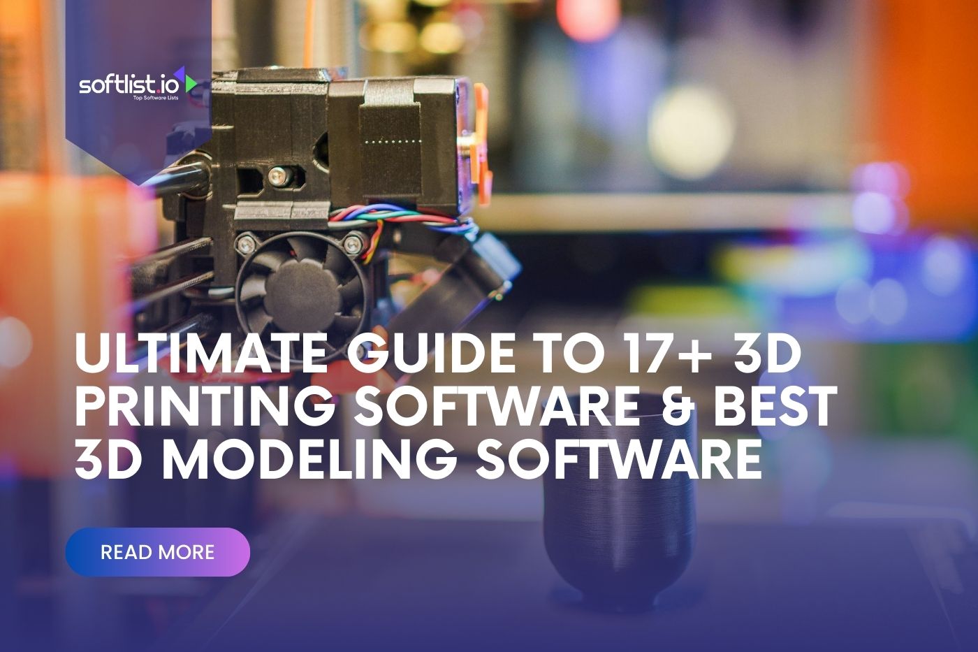 Best 17+3D Printing Software: The Ultimate Guide